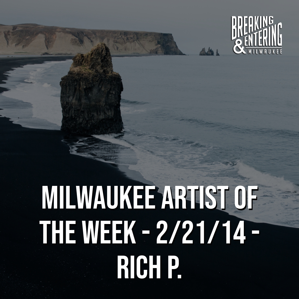 Milwaukee Artist of the Week – 2/21/14 – Rich P. | Breaking And Entering